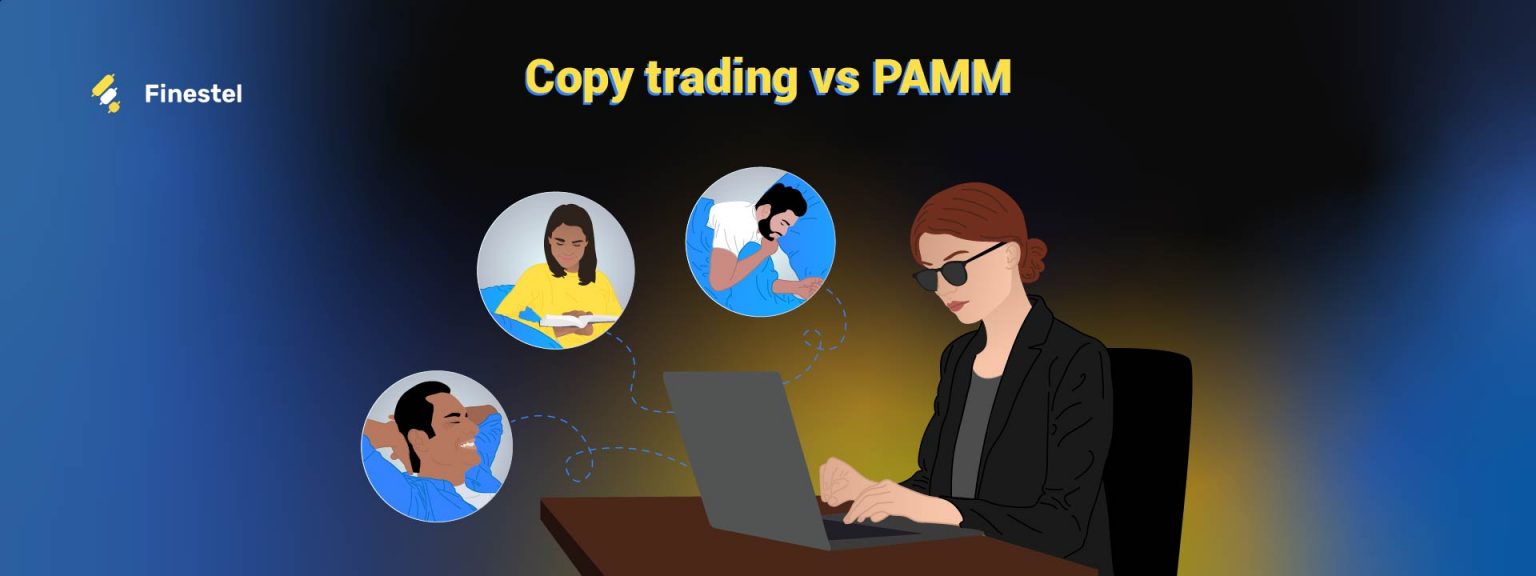 Exploring the Differences: Copy Trading vs PAMM | FINESTEL