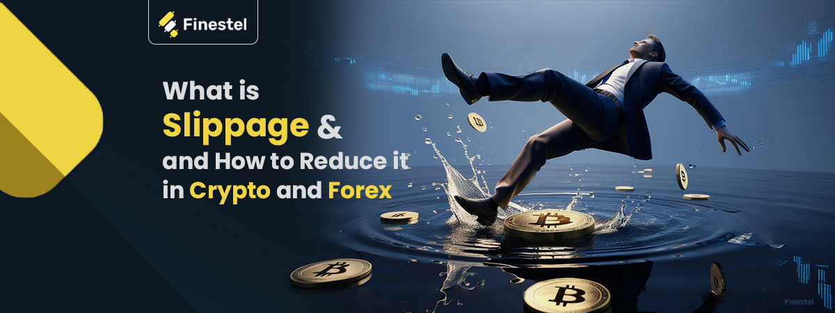 What Is Slippage and How to Reduce it in Crypto and Forex? | FINESTEL